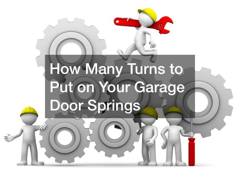 How Many Turns to Put on Your Garage Door Springs