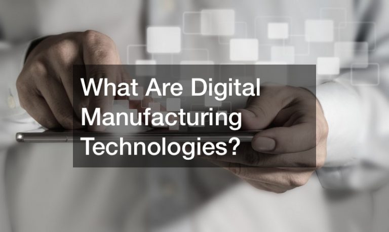 What Are Digital Manufacturing Technologies? - Free Computer Tips